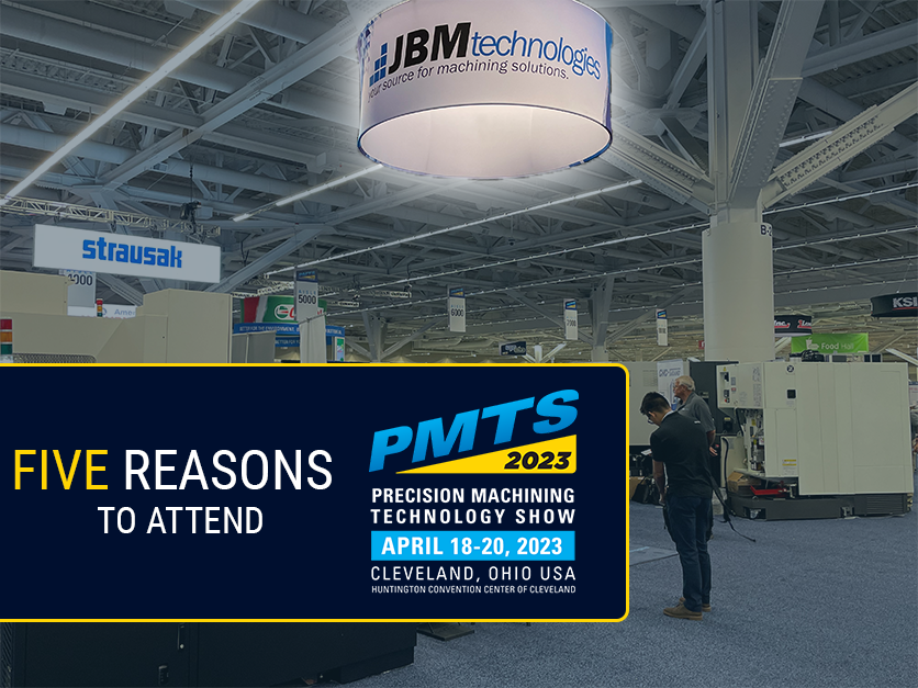 Five Reasons to Attend the 2023 Precision Machining Technology Show | JBM Technologies
